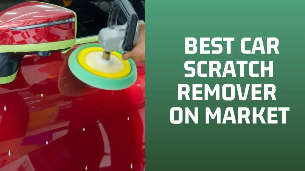 What are the Best Car Scratch Remover on the Market? - Shock Absorber Pro