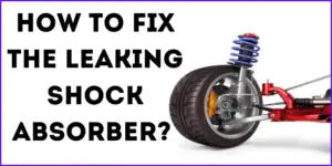How To Fix The Leaking Shock Absorber? - Shock Absorber Pro